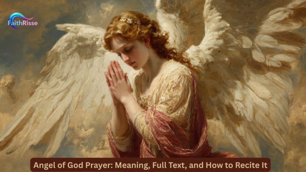 Angel of God Prayer: Meaning, Full Text, and How to Recite It - Faith Risse