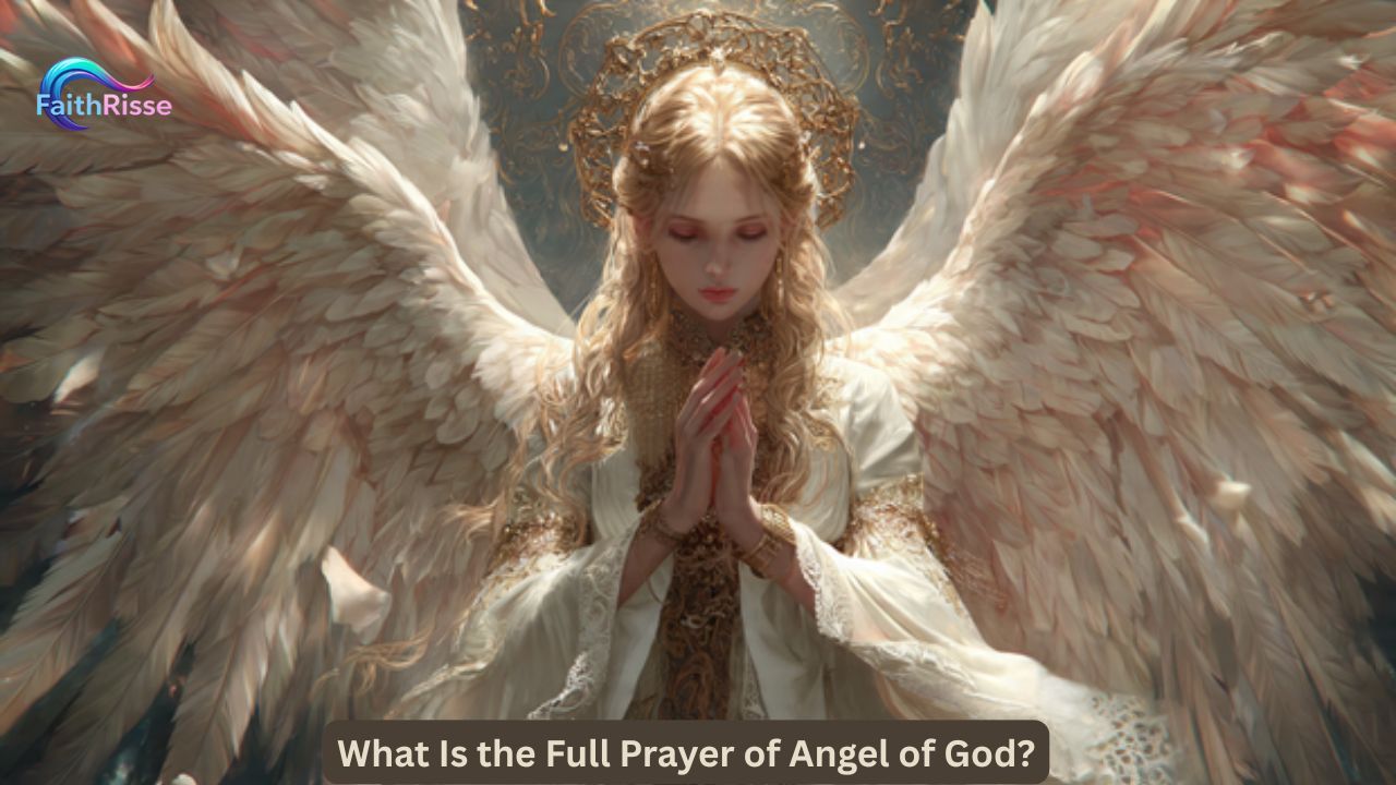 Angel of God Prayer: Meaning, Full Text, and How to Recite It - Faith Risse