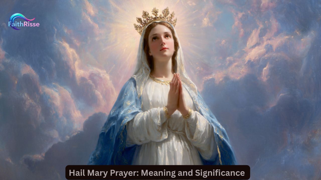 Hail Mary Prayer: Meaning, Benefits, and How to Recite It - Faith Risse
