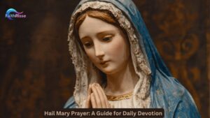 Hail Mary Prayer: Meaning, Benefits, and How to Recite It - Faith Risse